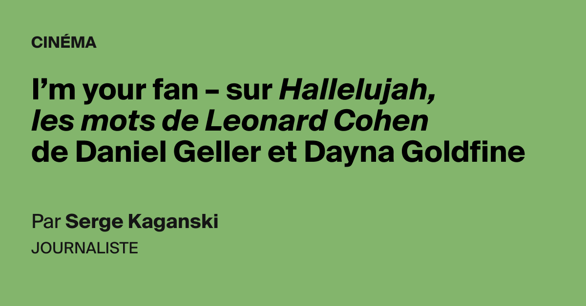 I’m your fan – sur Hallelujah, les mots de Leonard Cohen de Daniel ...