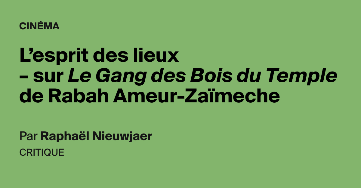 L'esprit des lieux – sur Le Gang des Bois du Temple de Rabah Ameur ...
