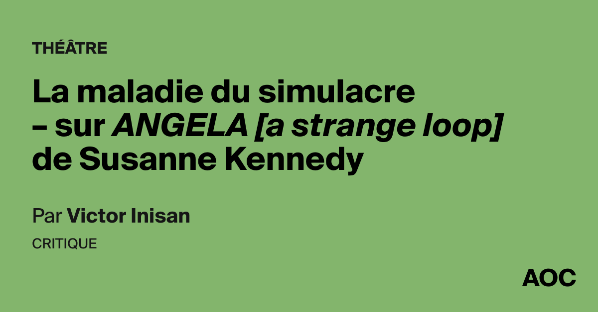 La maladie du simulacre – sur ANGELA [a strange loop] de Susanne Kennedy - AOC media