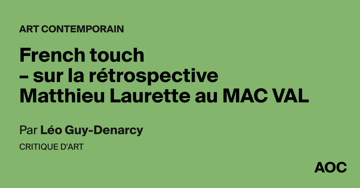 French touch – sur la rétrospective Matthieu Laurette au MAC VAL - AOC ...
