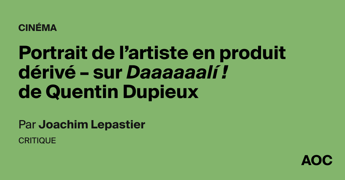 Portrait de l’artiste en produit dérivé – sur Daaaaaalí ! de Quentin ...