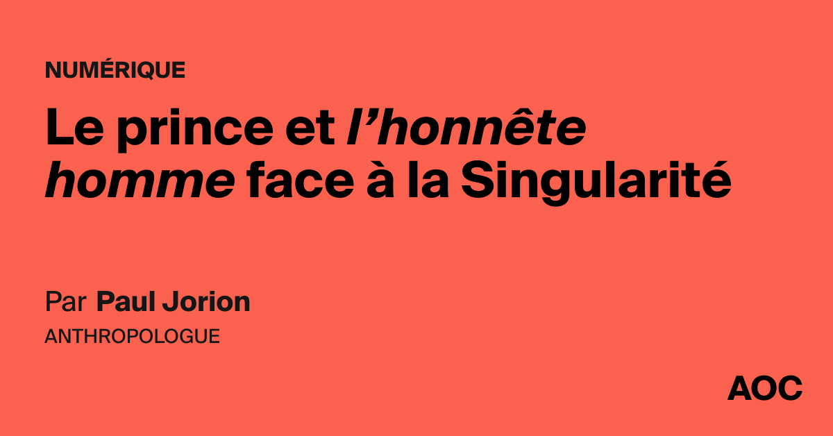 Le prince et l’honnête homme face à la Singularité - AOC media