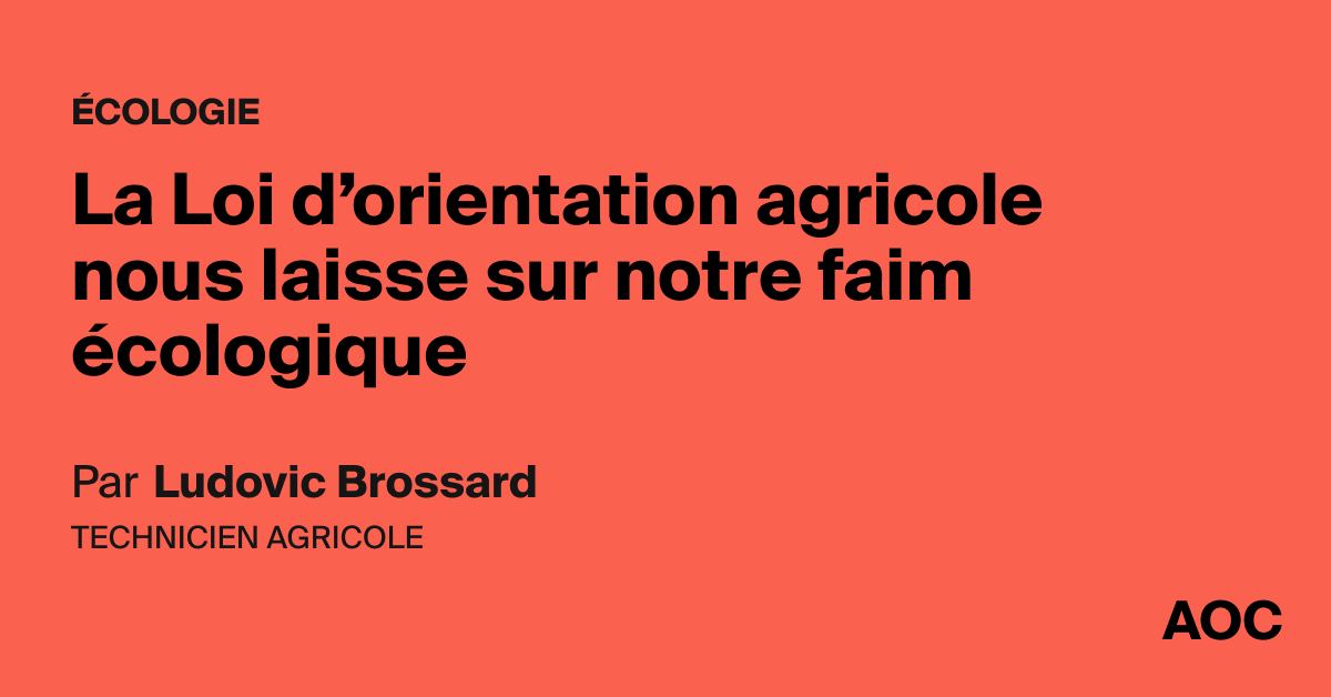La Loi d'orientation agricole nous laisse sur notre faim écologique - AOC media