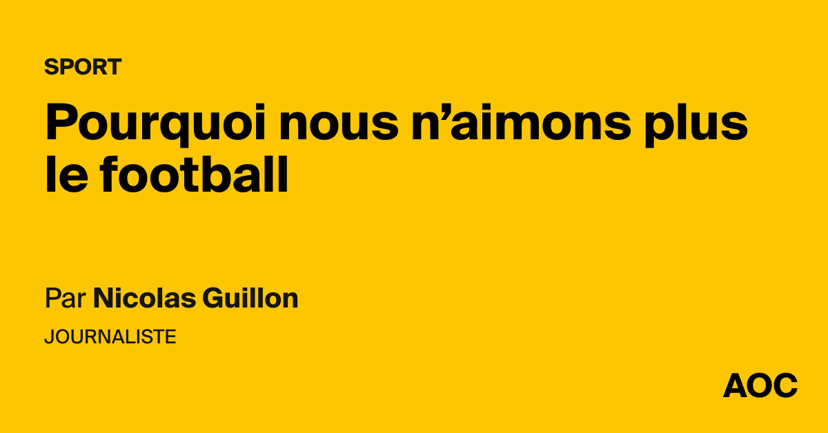 Pourquoi nous n’aimons plus le football - AOC media