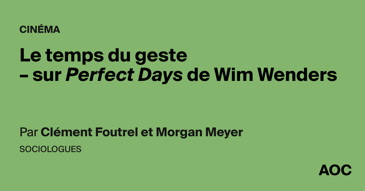 Le temps du geste - sur Perfect Days de Wim Wenders - AOC media
