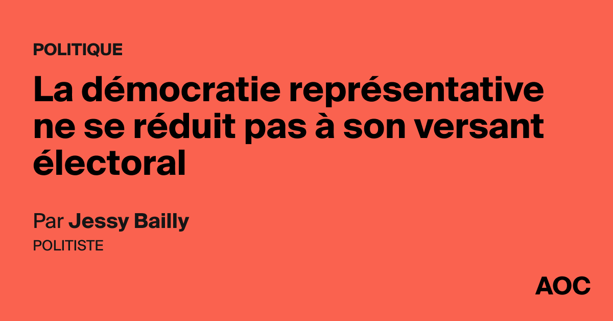 La démocratie représentative ne se réduit pas à son versant électoral ...