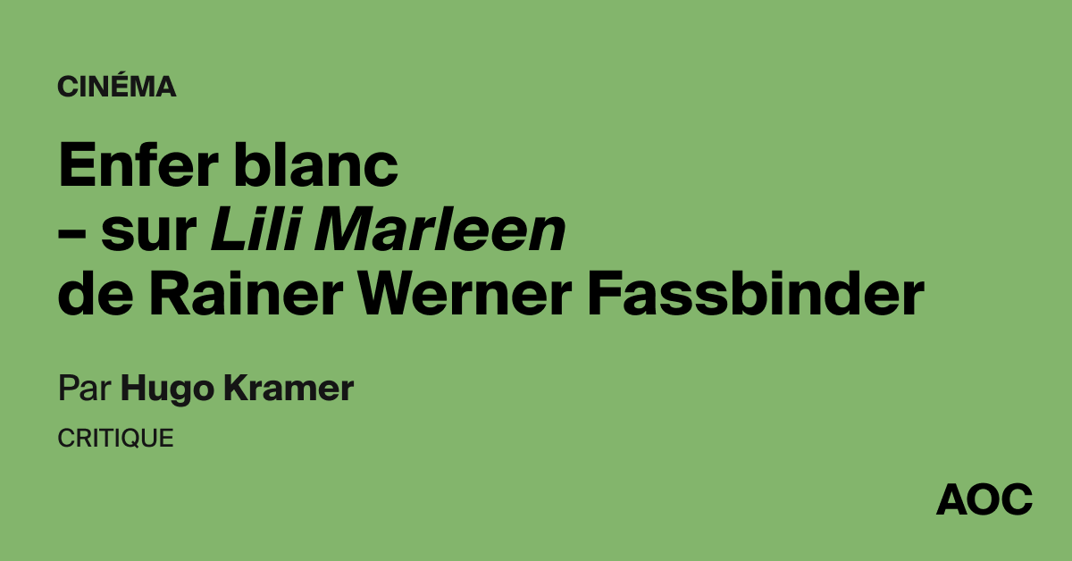 Enfer blanc – sur Lili Marleen de Rainer Werner Fassbinder - AOC media
