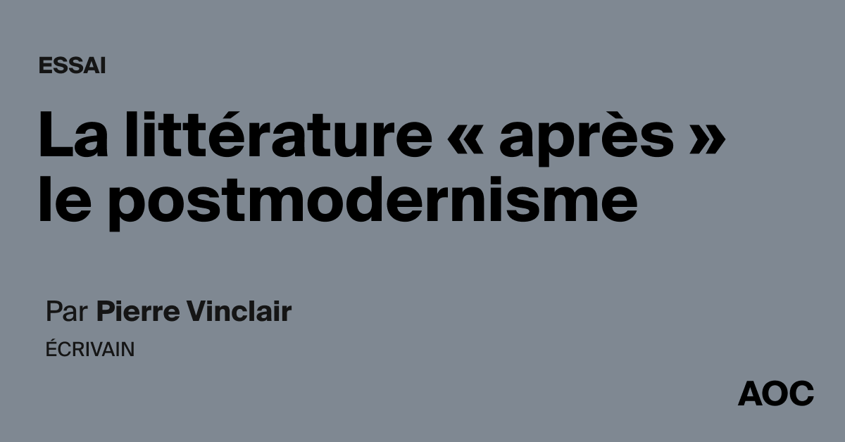 La littérature « après » le postmodernisme - AOC media