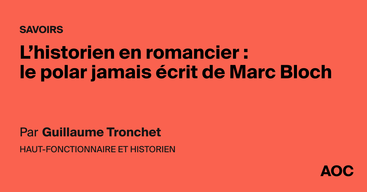 L’historien en romancier : le polar jamais écrit de Marc Bloch - AOC media